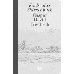 Caspar David Friedrich - Das Karlsruher Skizzenbuch (Schmuckausgabe)