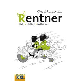 Edition XXl GmbH Die Wahrheit &uuml;ber Rentner