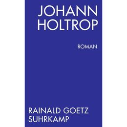 Johann Holtrop. Abriss der Gesellschaft. Roman