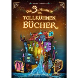 Die 3. Mission der tollk&uuml;hnen B&uuml;cher (Die Mission der tollk&uuml;hnen B&uuml;cher, Bd. 3)