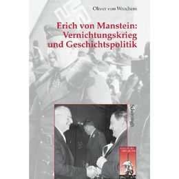 Vernichtungskrieg und Geschichtspolitik: Erich von Manstein