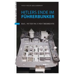 Hitlers Ende im F&uuml;hrerbunker