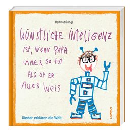 Lappan Verlag K&uuml;nstliche Inteligenz ist, wenn Papa nur so tut als op er alles weis