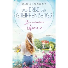 Bastei L&uuml;bbe Das Erbe der Greiffenbergs - Zu neuen Ufern