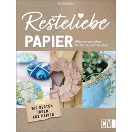 Christophorus Verlag Resteliebe Papier - Alles verwenden, nichts verschwenden!