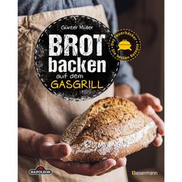 Brot backen auf dem Gasgrill. Der Feuerb&auml;cker - Die besten Rezepte
