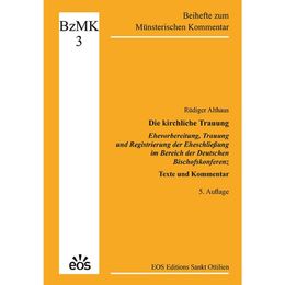 Die kirchliche Trauung - Ehevorbereitung, Trauung und Registrierung der Eheschli...
