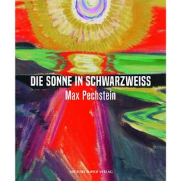 Max Pechstein - Die Sonne in Schwarzwei&szlig;