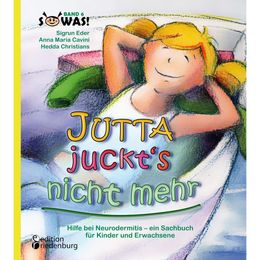 Jutta juckt's nicht mehr - Hilfe bei Neurodermitis - ein Sachbuch f&uuml;r Kinder un...