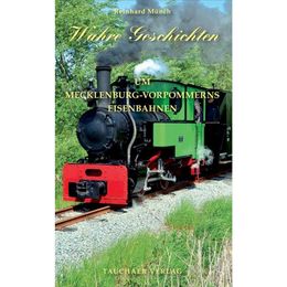Wahre Geschichten um Mecklenburg-Vorpommerns Eisenbahnen