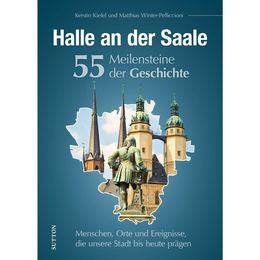 Halle an der Saale. 55 Meilensteine der Geschichte