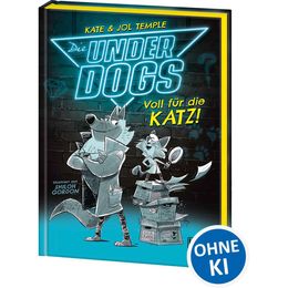 Die Underdogs (Band 1) - Voll f&uuml;r die Katz!