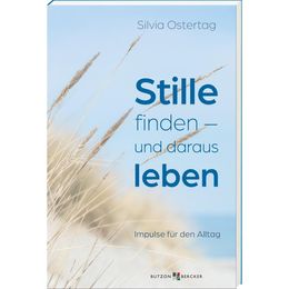 Stille finden &ndash; und daraus leben (1 St&uuml;ck)