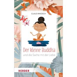 Herder Verlag Der kleine Buddha und die Sache mit der Liebe