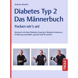 Trias Diabetes Typ 2 - Das M&auml;nnerbuch