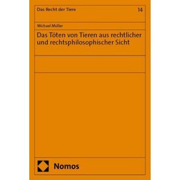 Das T&ouml;ten von Tieren aus rechtlicher und rechtsphilosophischer Sicht