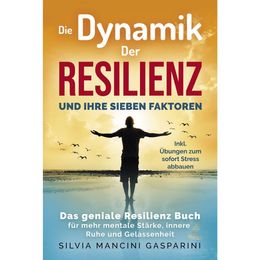 Die Dynamik der Resilienz und ihre sieben Faktoren