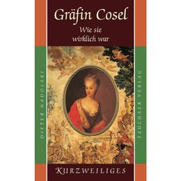 Gr&auml;fin Cosel - Wie sie wirklich war