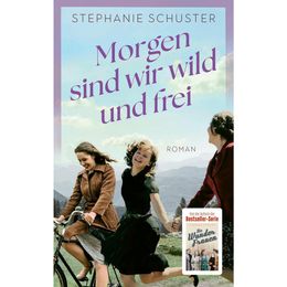 Morgen sind wir wild und frei