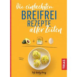 Trias Die einfachsten Breifrei-Rezepte aller Zeiten