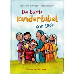 Die bunte Kinderbibel f&uuml;r dich. Farbenfroh illustrierte Bibel mit den wichtigen ...