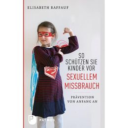 Patmos-Verlag So sch&uuml;tzen Sie Kinder vor sexuellem Missbrauch