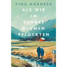 Ullstein Taschenbuchvlg. Als wir im Schnee Blumen pfl&uuml;ckten