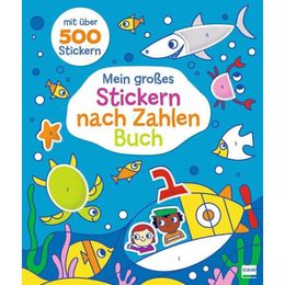 Mein gro&szlig;es Stickern-nach-Zahlen-Buch