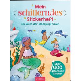 Mein schillerndes Stickerheft - Im Reich der Meerjungfrauen