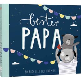 Bester Papa - Ein Eintragbuch &uuml;ber dich und mich