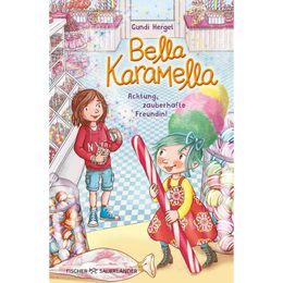 Bella Karamella - Achtung, zauberhafte Freundin!