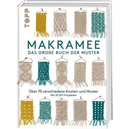 Makramee - Das gro&szlig;e Buch der Muster