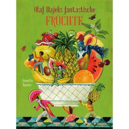 Olaf Hajeks fantastische Fr&uuml;chte