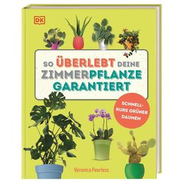 Dorling Kindersley So &uuml;berlebt deine Zimmerpflanze garantiert