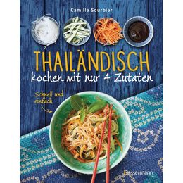 Thail&auml;ndisch kochen mit nur 4 Zutaten - Schnell und einfach