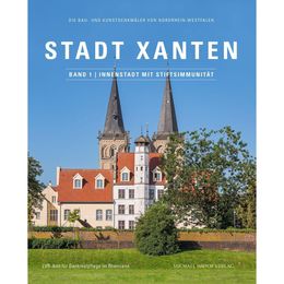 Stadt Xanten, Band 1 | Innenstadt mit Stiftsimmunit&auml;t
