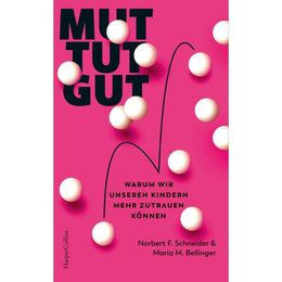 Mut tut gut. Warum wir unseren Kindern mehr zutrauen k&ouml;nnen