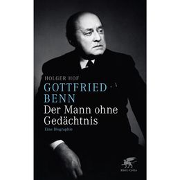 Gottfried Benn. Der Mann ohne Ged&auml;chtnis