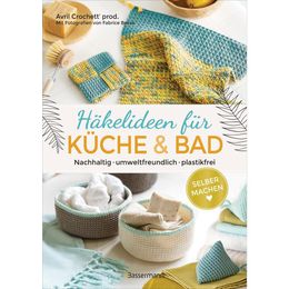 Selbermachen: H&auml;kelideen f&uuml;r K&uuml;che und Bad. Nachhaltig, umweltfreundlich, plasti...