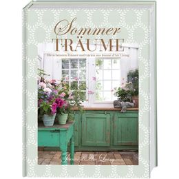 Sommertr&auml;ume. Die sch&ouml;nsten H&auml;user und G&auml;rten aus Jeanne d'Arc Living