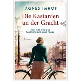 Piper Verlag GmbH Die Kastanien an der Gracht - Miep Gies und das Tagebuch der Anne Frank