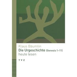 Die Urgeschichte (Genesis 1-11) heute lesen