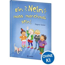Ein Nein muss manchmal sein! (Starke Kinder, gl&uuml;ckliche Eltern)