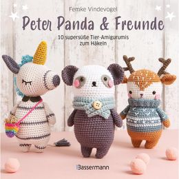 Peter Panda & Freunde. 10 supers&uuml;&szlig;e Tier-Amigurumis zum H&auml;keln