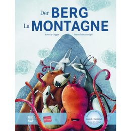 Der Berg. Kinderbuch Deutsch-Franz&ouml;sisch mit MP3-H&ouml;rbuch zum Herunterladen
