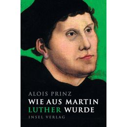 Wie aus Martin Luther wurde