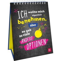 Ich wollte mich eigentlich benehmen, aber es gab so viele andere Optionen