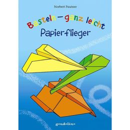 Basteln - ganz leicht Papierflieger
