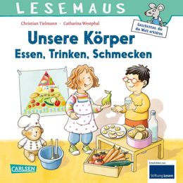 Carlsen Verlag LESEMAUS 180: Unsere K&ouml;rper - Essen, Trinken, Schmecken