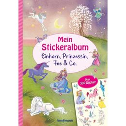 Mein Stickeralbum - Einhorn, Prinzessin, Fee & Co.